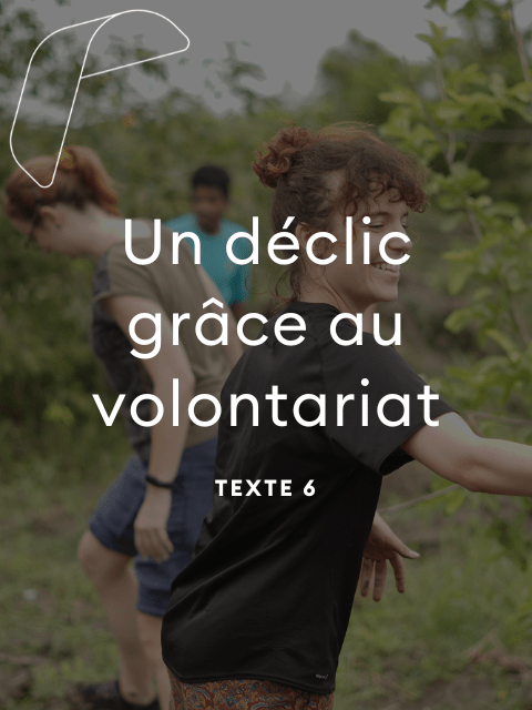 Texte 6 - Un déclic grâce au volontariat - France-Volontaires